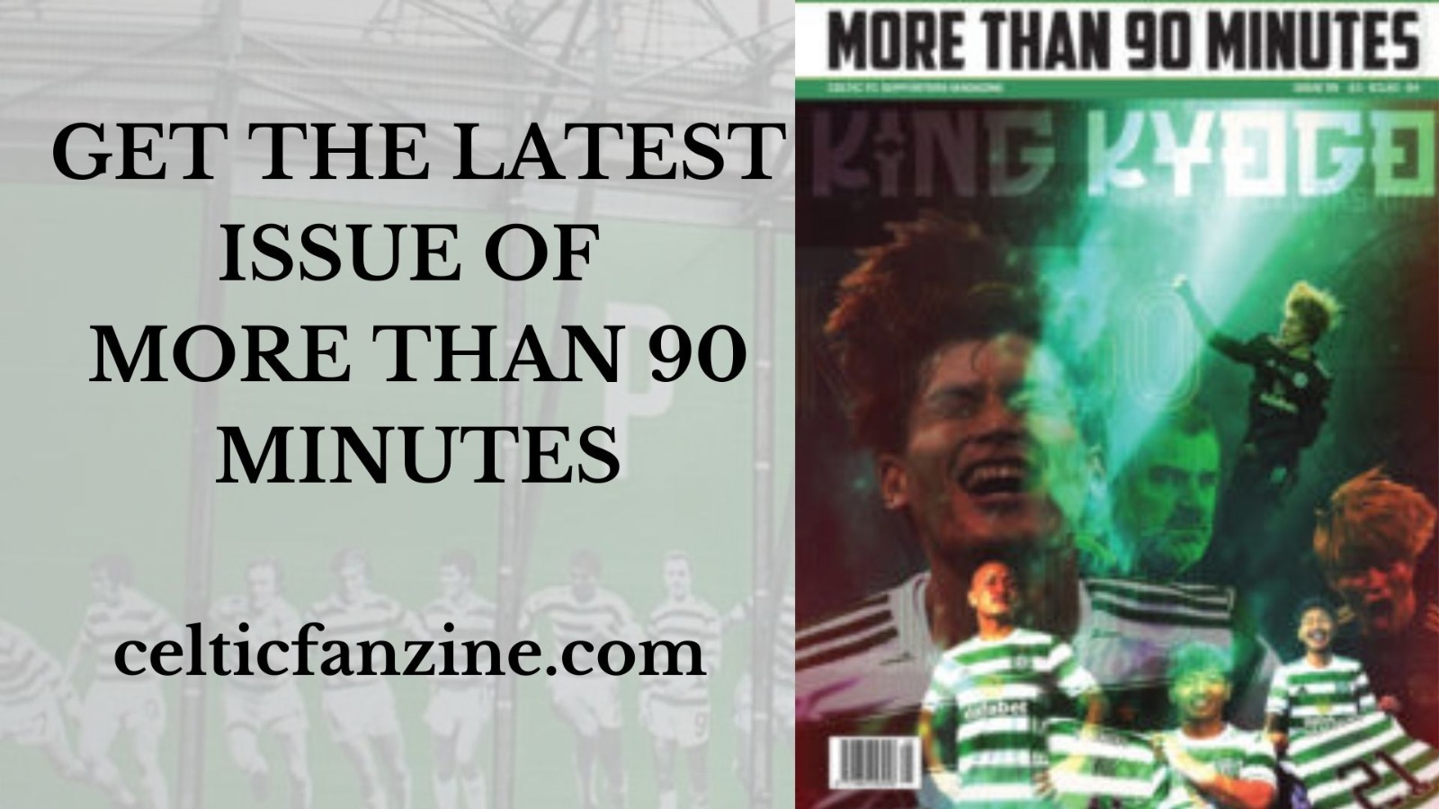 More than 90 Minutes Celtic Fanzine Issue 119 Out Now - Celtic Fanzine